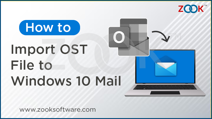How Do I Import OST File to Windows 10 Mail App? [Solved]